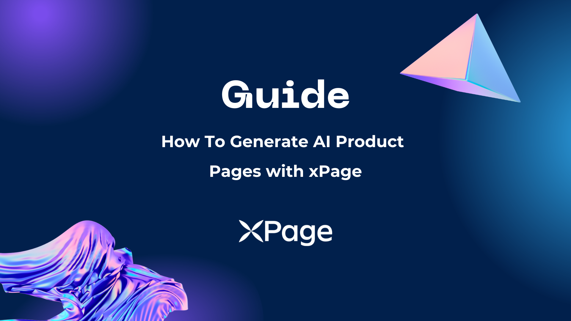 Guide - How To Generate AI Product Pages with xPage
